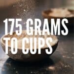 175 grams To Cups – Baking Like a Chef