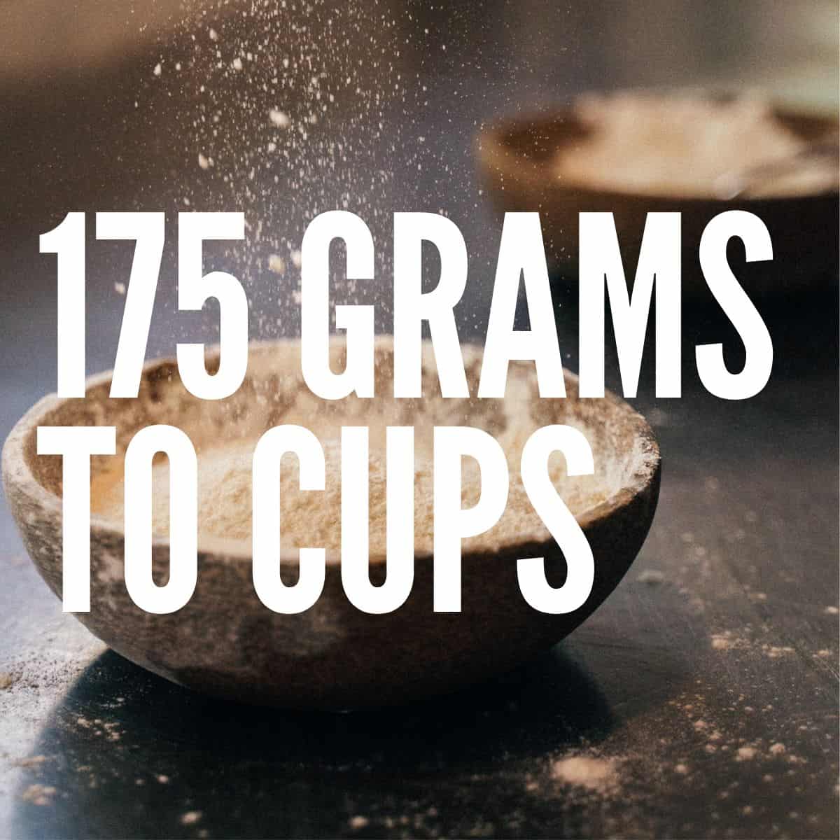 175 Grams To Cups Baking Like A Chef