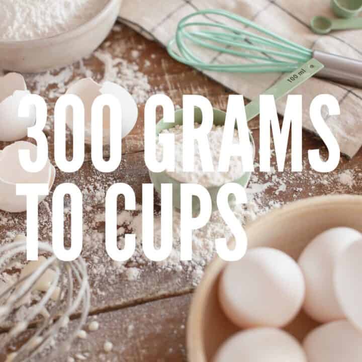 300 Grams To Cups – Baking Like a Chef