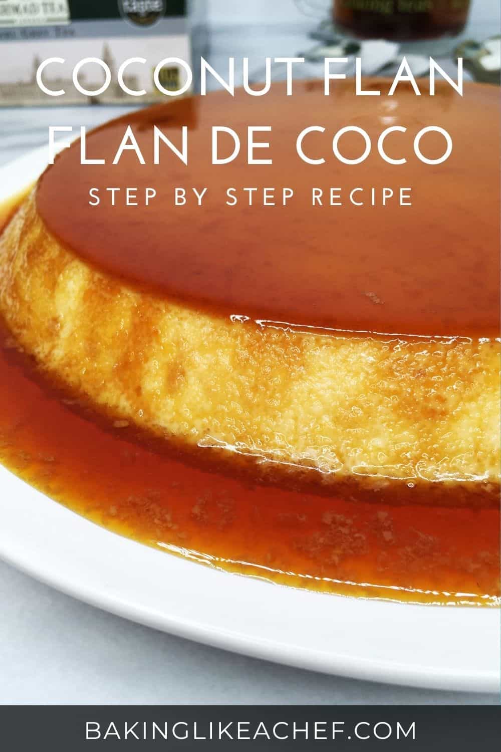 Flan de Coco (Coconut Flan) Recipe – Baking Like a Chef