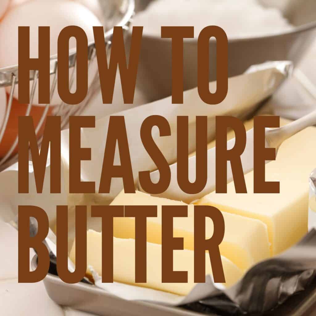 9 Ways How To Measure Butter Baking Like A Chef