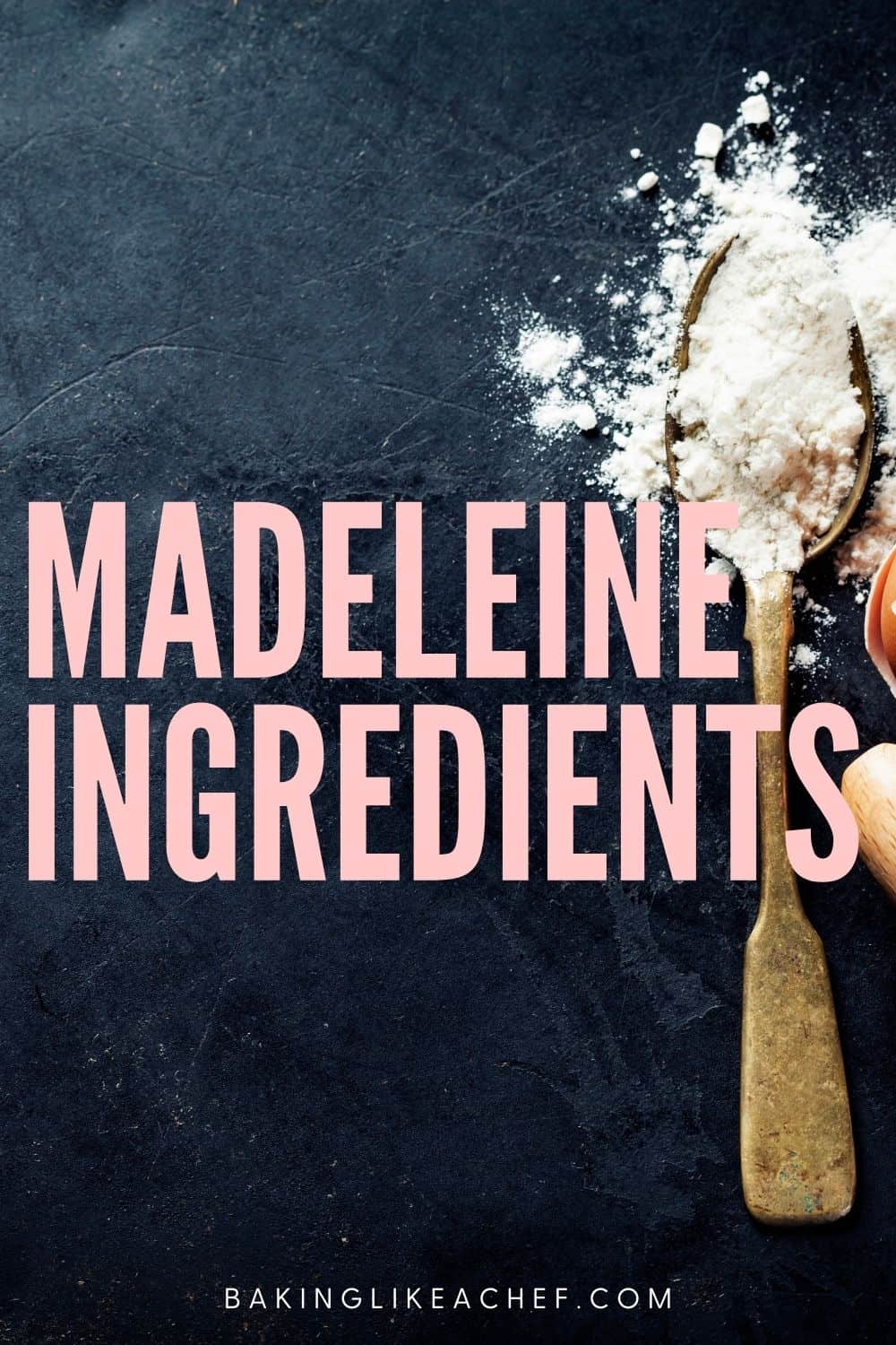 Madeleine Ingredients – Baking Like a Chef
