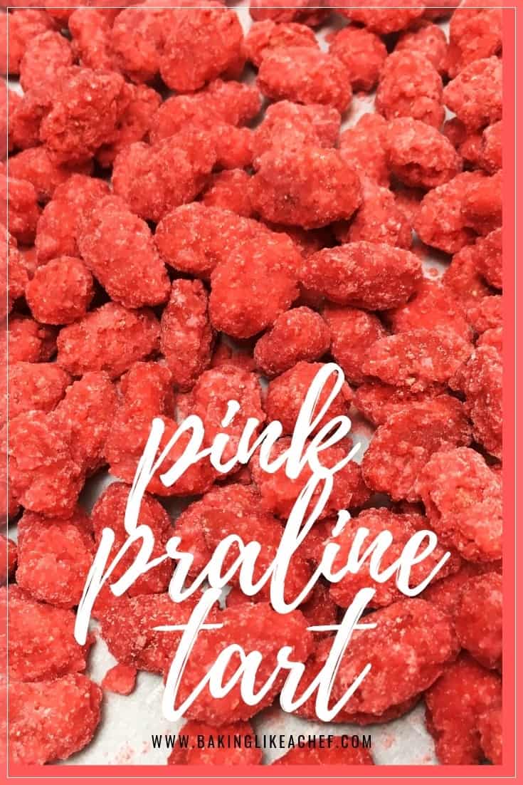 Pink Praline Tart (Tarte Aux Pralines) – Baking Like a Chef