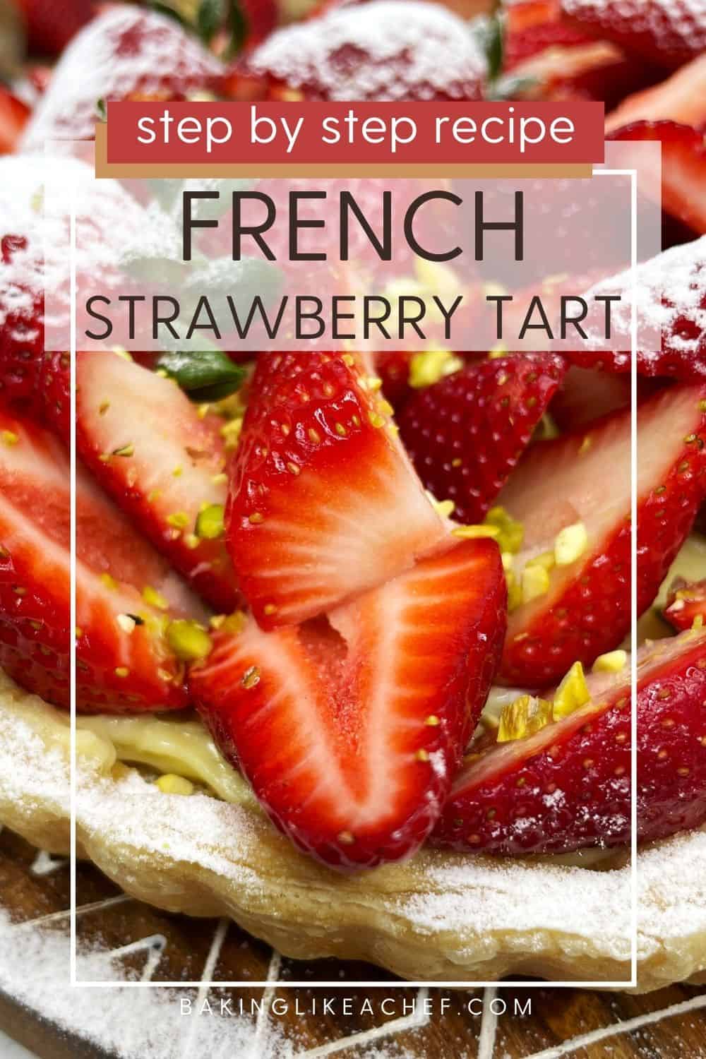 Best French Strawberry Tart (Tarte aux Fraises) – Baking Like a Chef