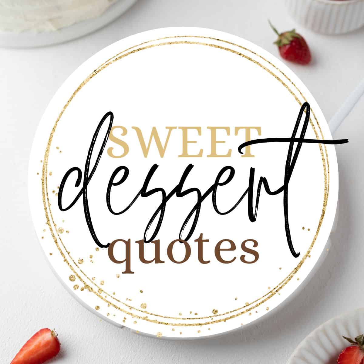 200+ Sweet Dessert Quotes, Sayings, And Captions (2025 Edition ...