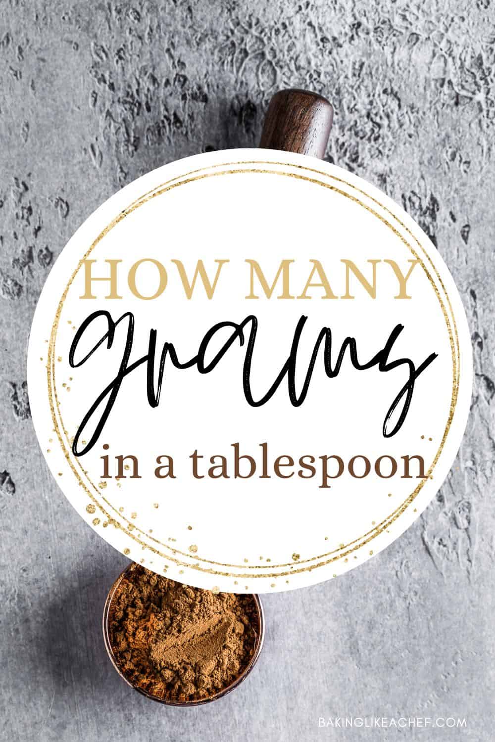 How Many Grams Is in a Tablespoon? Easy Conversion Guide – Baking Like ...