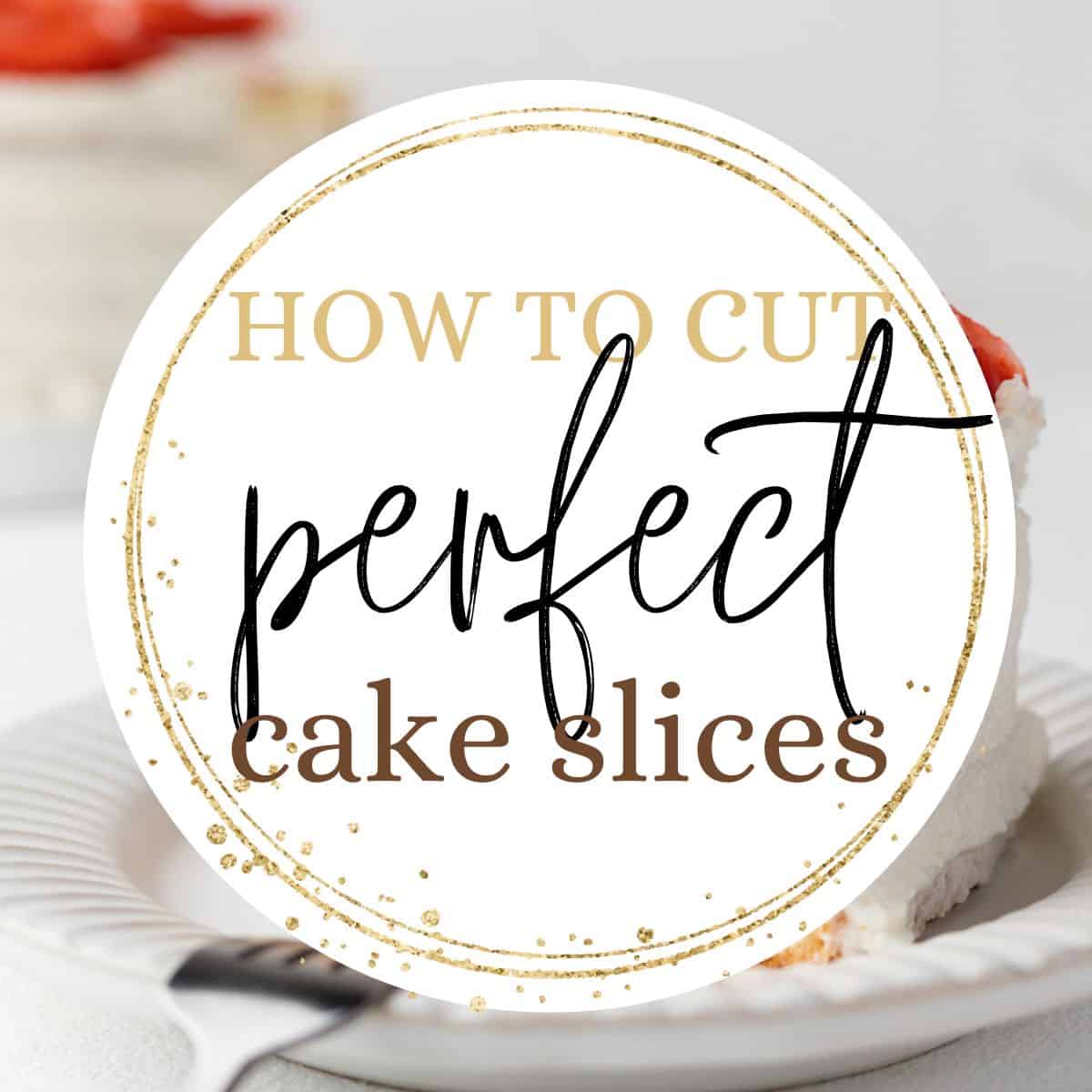 How to Cut Perfect Cake Slices: My Go-to Trick – Baking Like a Chef