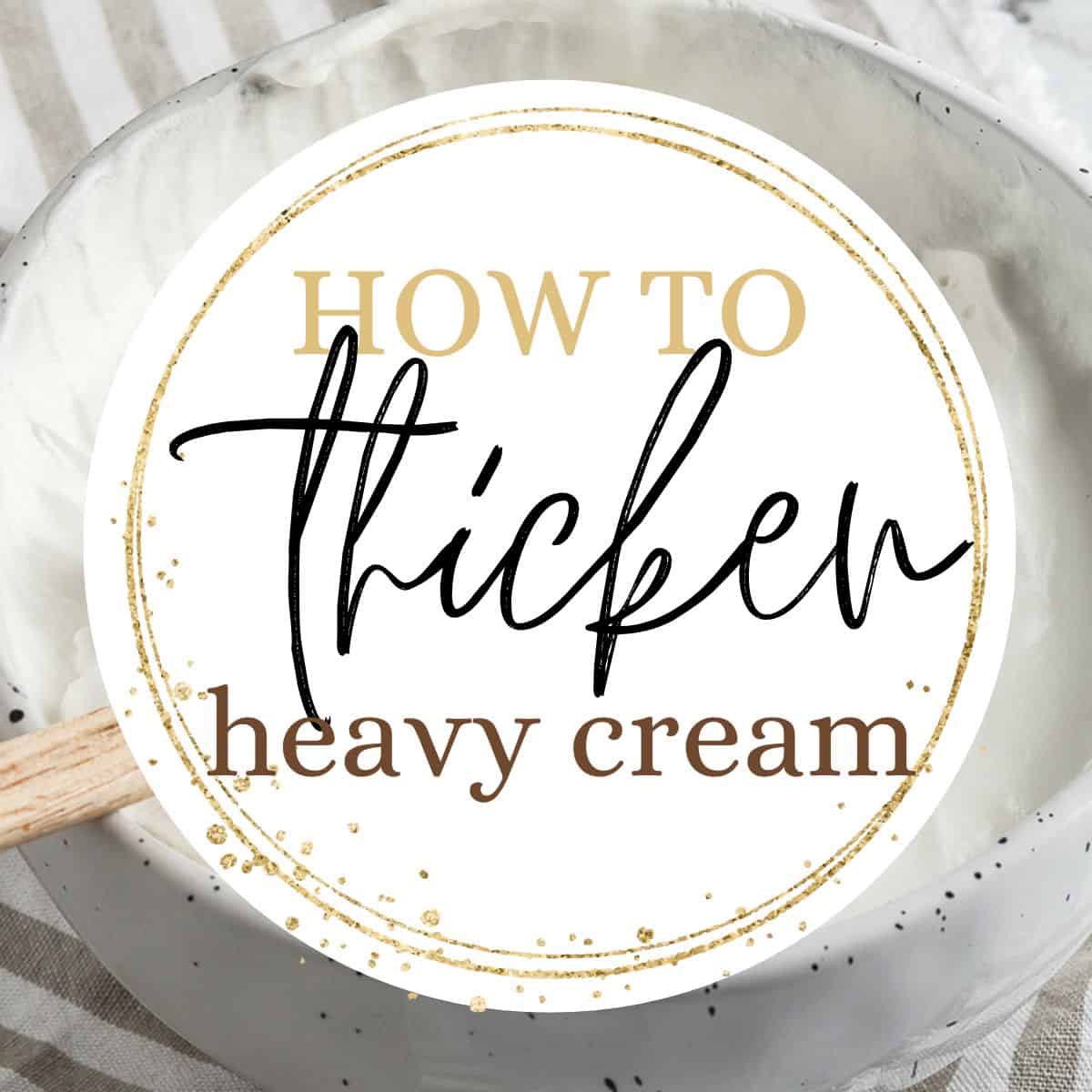 How to Thicken Heavy Cream: 7 Easy Methods That Actually Work – Baking ...